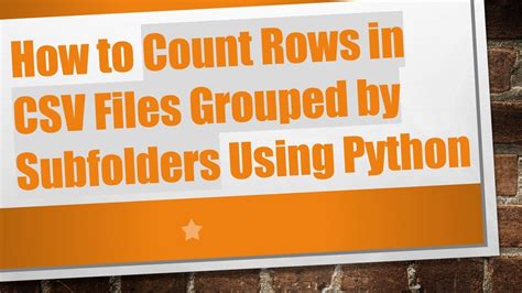 How To Count Rows In Csv Files Grouped By Subfolders Using Python Youtube