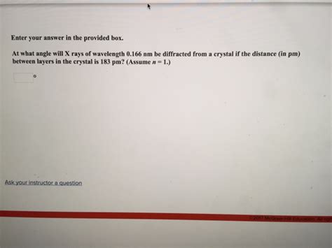 Solved At What Angle Will X Rays Of Wavelength 0 166 Nm Be