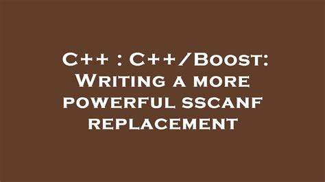 C C Boost Writing A More Powerful Sscanf Replacement Youtube