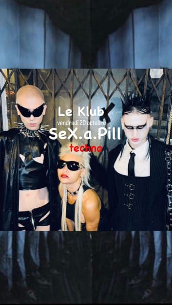Sex A Pill Techno At Le Klub Paris Shotgun Tickets
