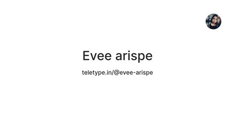 Evee Arispe — Teletype