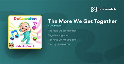 Cocomelon The More We Get Together Lyrics Musixmatch