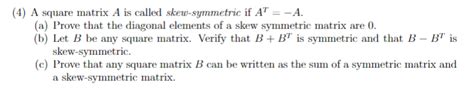 Solved A Square Matrix A Is Called Skew Symmetric If Chegg