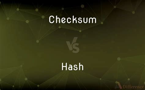 Checksum Vs Hash Whats The Difference