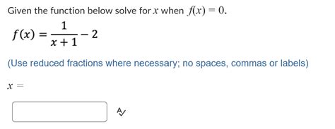 Solved Given The Function Below Solve For X When F X 0 Chegg Com