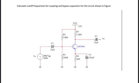 Solved Calculate Cutoff Frequencies For Coupling And Bypass