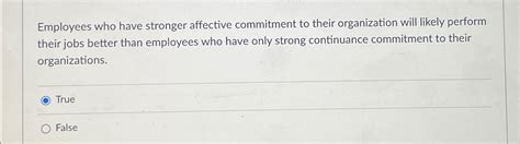 Solved Employees Who Have Stronger Affective Commitment To