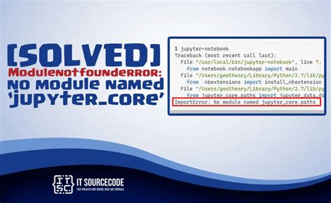 modulenotfounderror no module named jupyter core [solved]