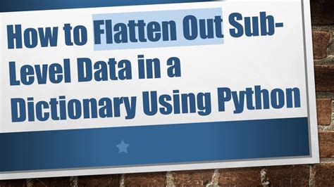 How To Flatten Out Sub Level Data In A Dictionary Using Python Youtube