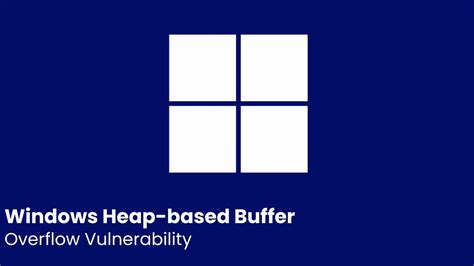 Windows Heap Based Buffer Overflow Vulnerability Let Attackers Elevate Privileges