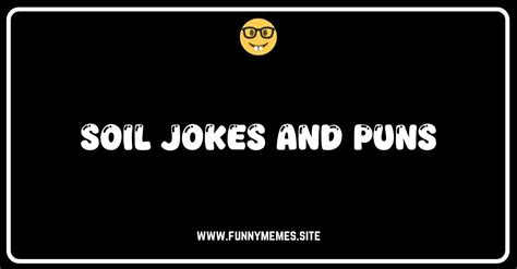 Dig These Hilarious Soil Jokes And Puns — Funny Memes