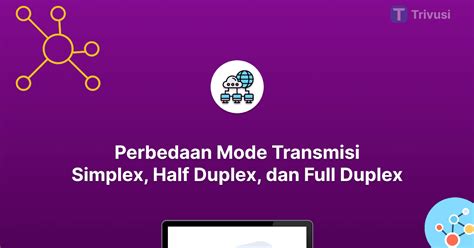 Perbedaan Mode Transmisi Simplex Half Duplex Dan Full Duplex Trivusi