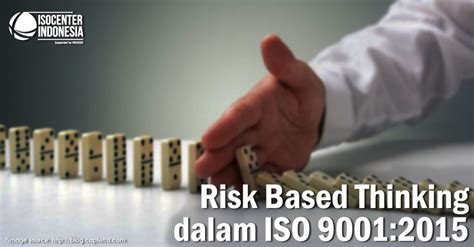 Risk Based Thinking Dalam ISO 9001 2015 ISOCENTER INDONESIA