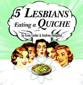Five Lesbians Eating A Quiche Arts Calendar The Austin Chronicle