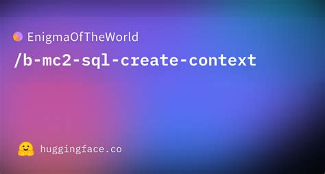 Enigmaoftheworldb Mc2 Sql Create Context · Datasets At Hugging Face