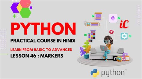 Python Practical Course In Hindi Lecture 46 Markers Youtube