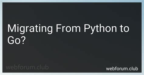Migrating From Python To Go In 2025