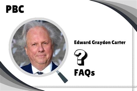 Edward Graydon Carter Net Worth In 2024 Insights Pbc