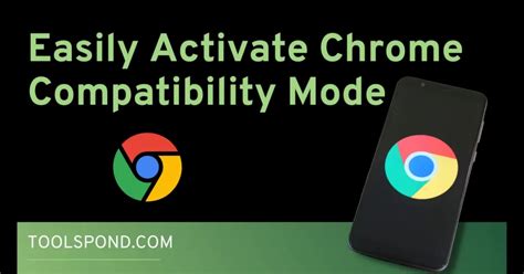 Easily Activate Chrome Compatibility Mode In 2022 Tools Pond