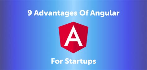 Advantages Of Angular For Startups CodeLions