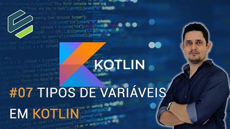07 Tipos De Variáveis Em Kotlin Youtube