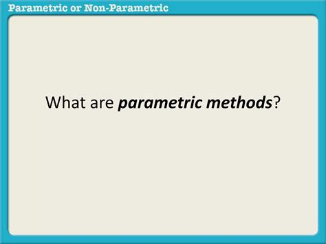 Is A Parametric Or Nonparametric Method Appropriate With Relationship Oriented Questions Pptx