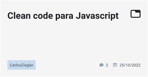 Clean Code Para Javascript · Carlosziegler · Tabnews