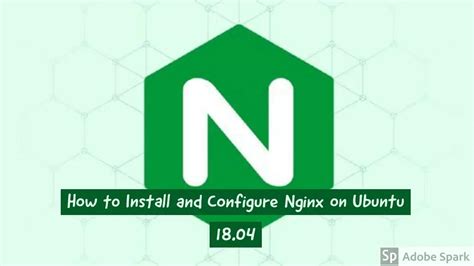 How To Install And Configure Nginx On Ubuntu 1804