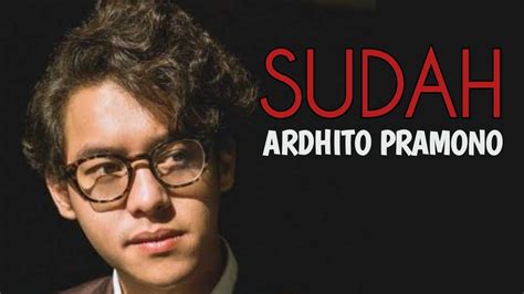Sudah Ardhito Pramono Lirik And Cover Lagu Youtube