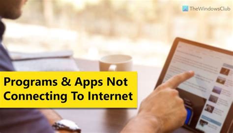 Some Programs Or Apps Not Connecting To Internet In Windows