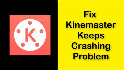 How To Fix Kinemaster Keeps Crashing Issue Android And Ios Youtube
