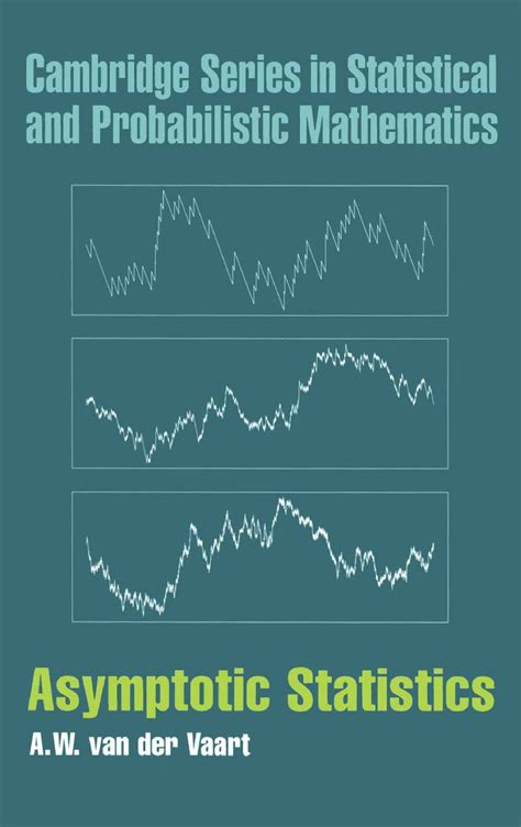 Asymptotic Statistics The Treatment Is Both Practical And Mathematically Rigorous In Addition
