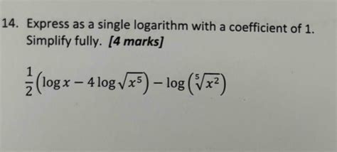 Solved Express As A Single Logarithm With A Coefficient Of