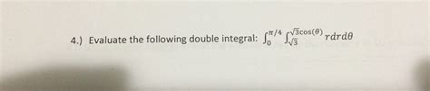 Solved Evaluate The Following Double Integral Chegg