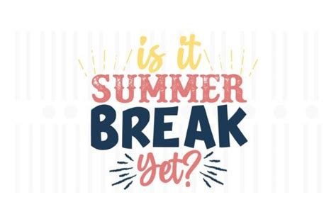 Is It Summer Break Yetsummer Svg Quotes Graphic By Svg Box · Creative