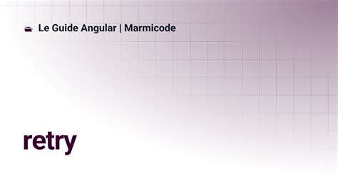 Retry Le Guide Angular Marmicode