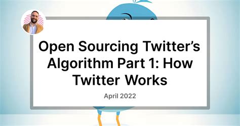 Open Sourcing Twitters Algorithm Part 1 How Twitter Works