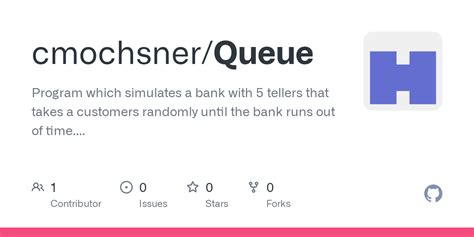 GitHub Cmochsner Queue Program Which Simulates A Bank With 5 Tellers