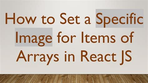 How To Set A Specific Image For Items Of Arrays In React Js Youtube