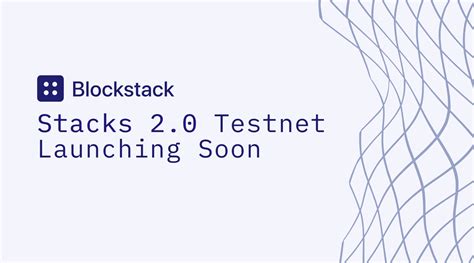 Preview The First Stacks 2 0 Public Testnet Is Launching Soon — Blockstack