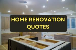 60 Inspiring Home Renovation Quotes To Transform Your Space