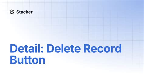 Detail Delete Record Button Stacker