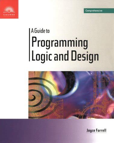 A Guide To Programming Logic And Design Comprehensive By Farrell