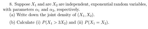 Solved 8 Suppose X1 And Are X2 Are Independent Exponential