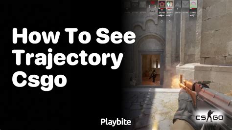 How To See Projectile Trajectories In Cs Go Playbite