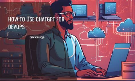 How To Use Chatgpt For Devops Tricklings