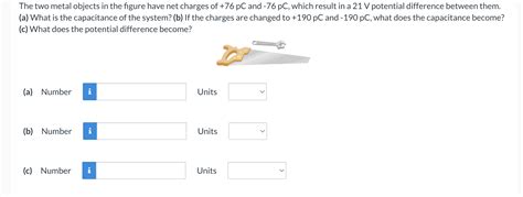 Solved The Two Metal Objects In The Figure Have Net Charges