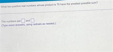 Solved What Two Positive Real Numbers Whose Product Is 75