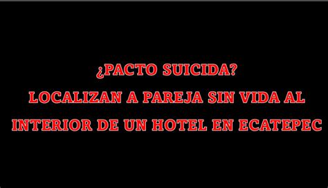 Localizan Los Cuerpos De Una Pareja Al Interior De Un Hotel En Ecatepec