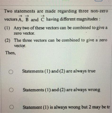 [answered] two statements are made regarding three non zero vectors a b